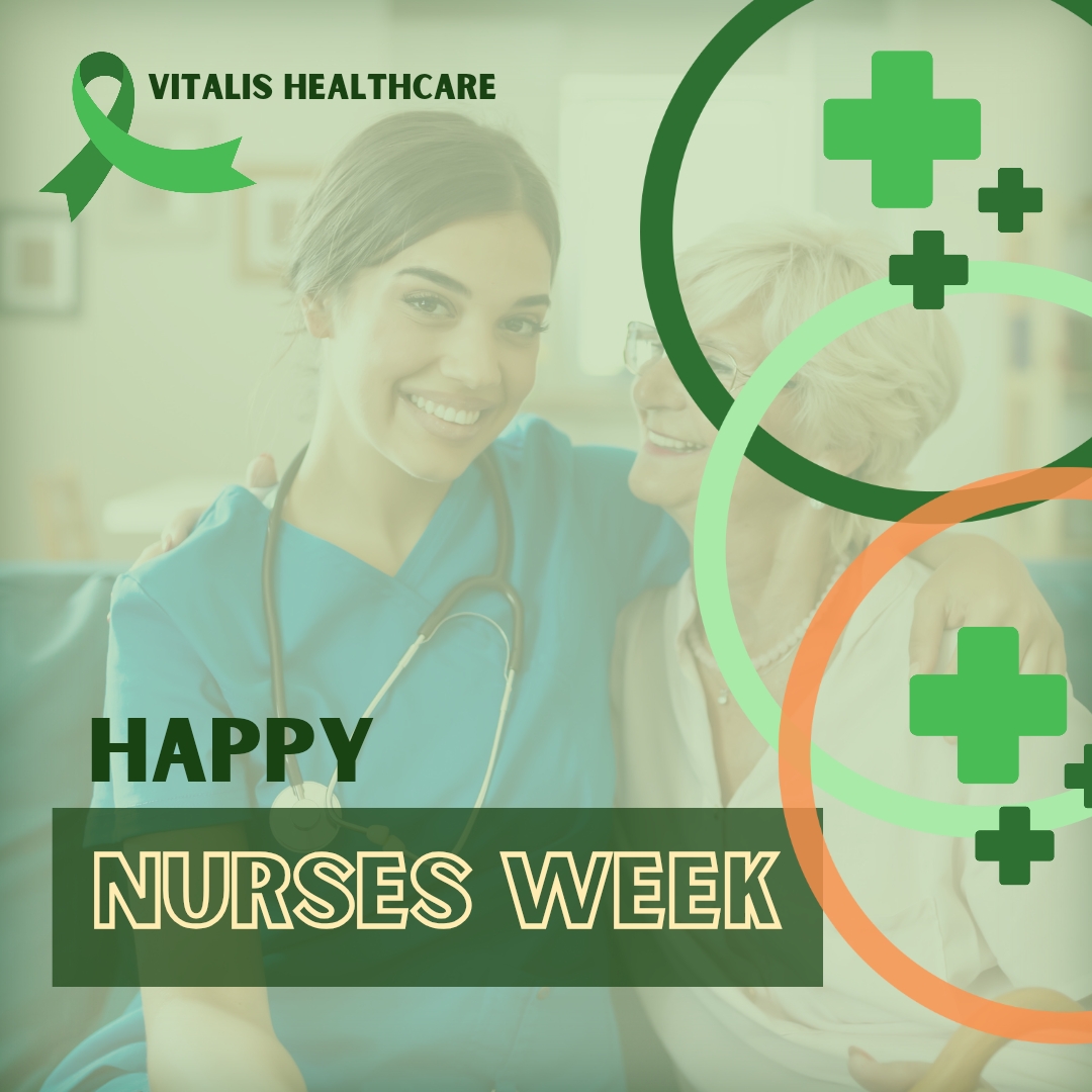 HAPPY NURSES WEEK – MAY 6 – MAY 12 – Vitalis Home HealthCare Services